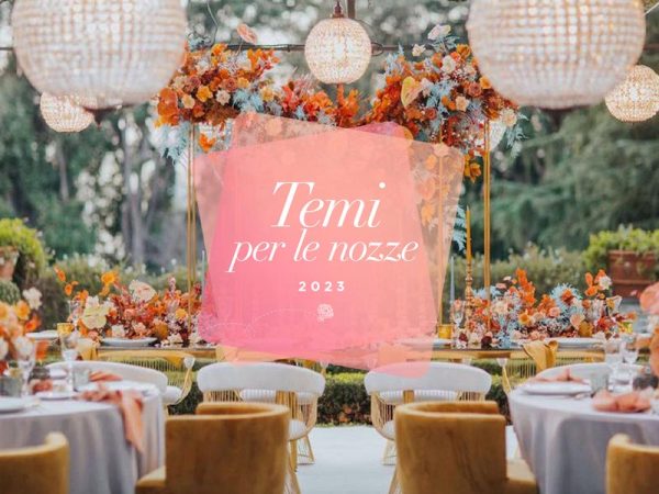 Temi matrimonio 2023, per nozze dallo stile inconfondibile